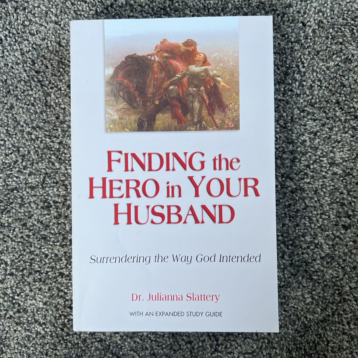 Finding the Hero in Your Husband by Julianna Slattery, Paperback ...