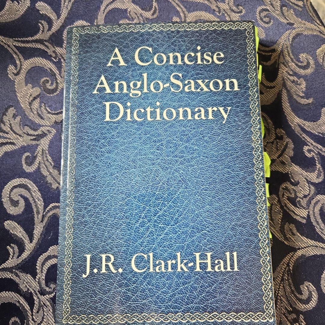 A Concise Anglo-Saxon Dictionary by J. r. Clark-Hall, J. R. Clark-Hall