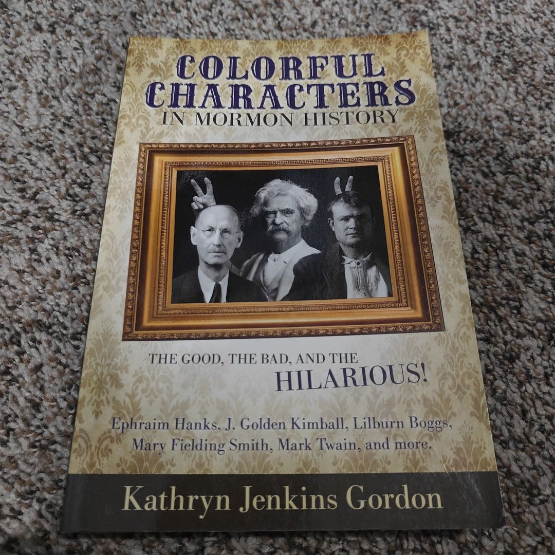 Colorful Characters in Mormon History by Kathryn Jenkins Gordon