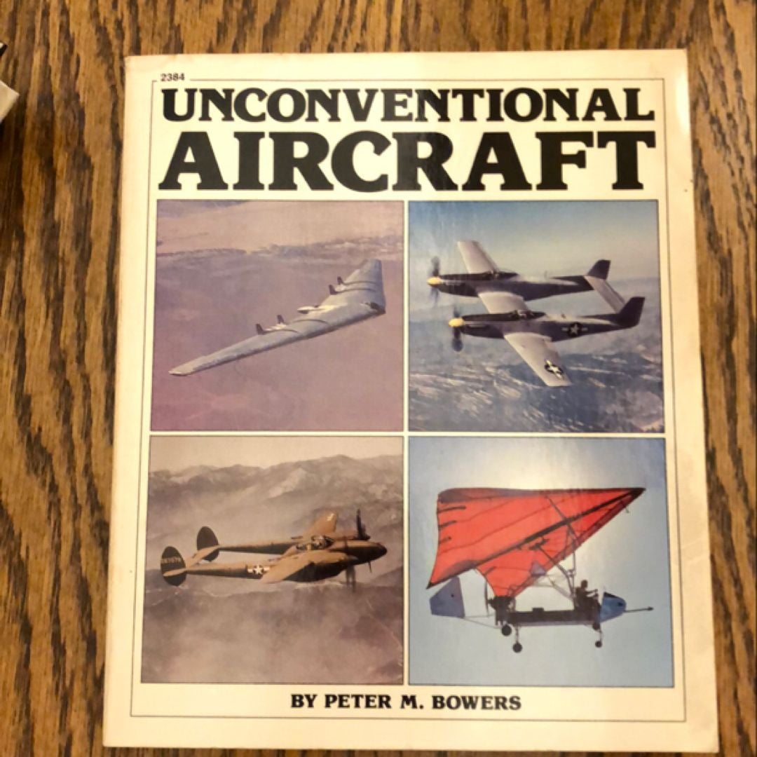 Unconventional Aircraft by Peter M. Bowers