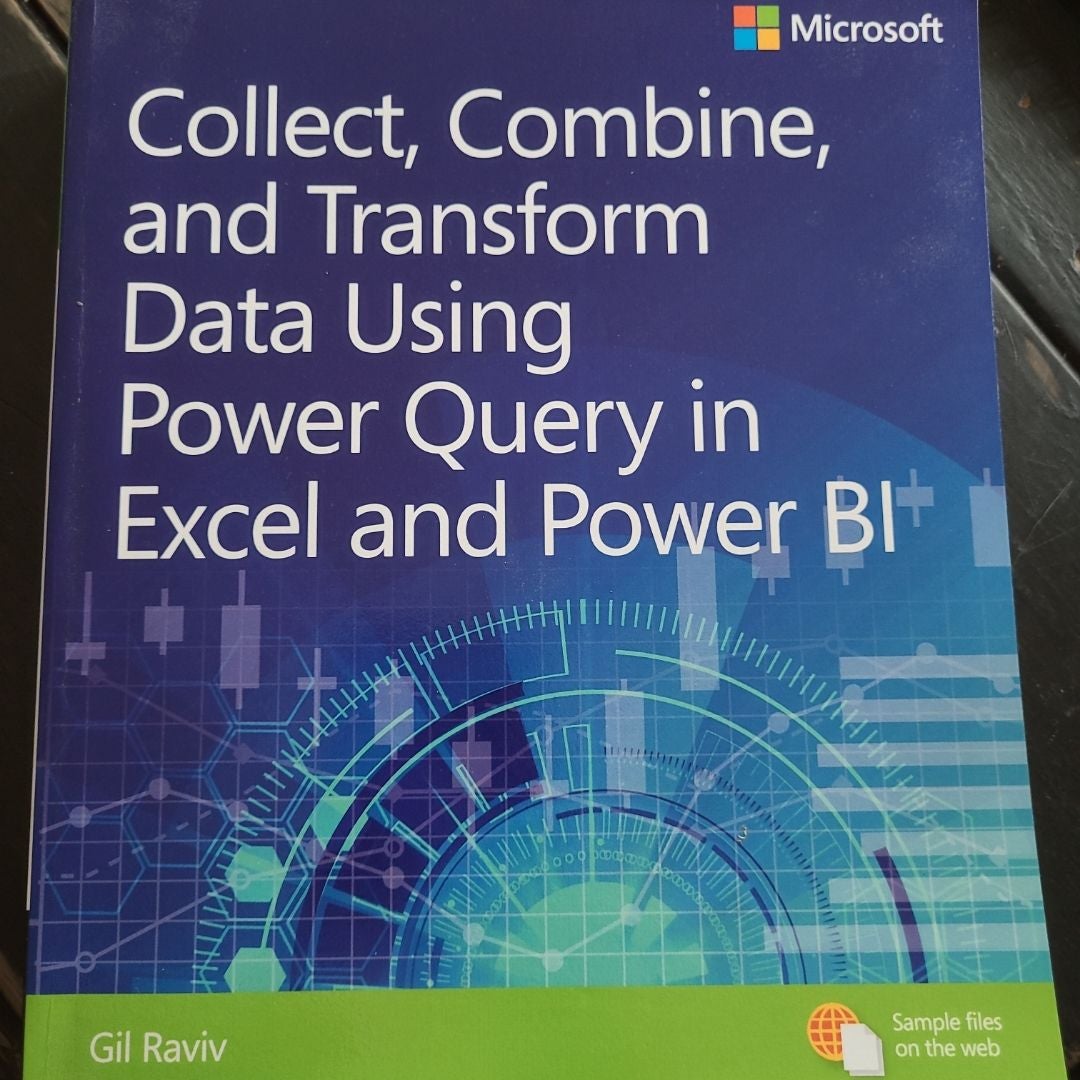 Collect, Combine, and Transform Data Using Power Query in Excel and Power BI by Gil Raviv