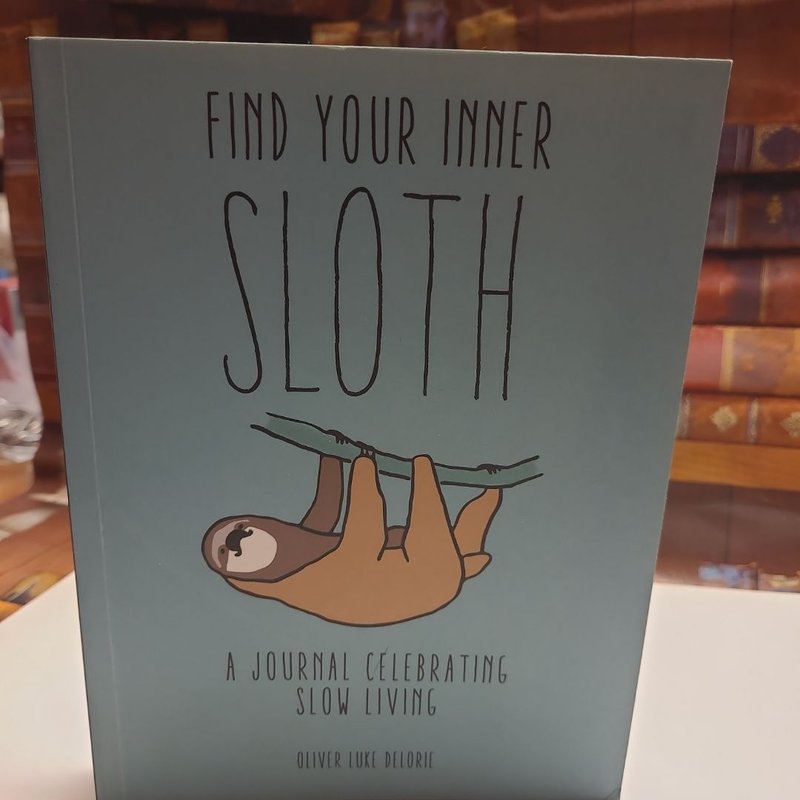 Find Your Inner Sloth by Oliver Luke Delorie