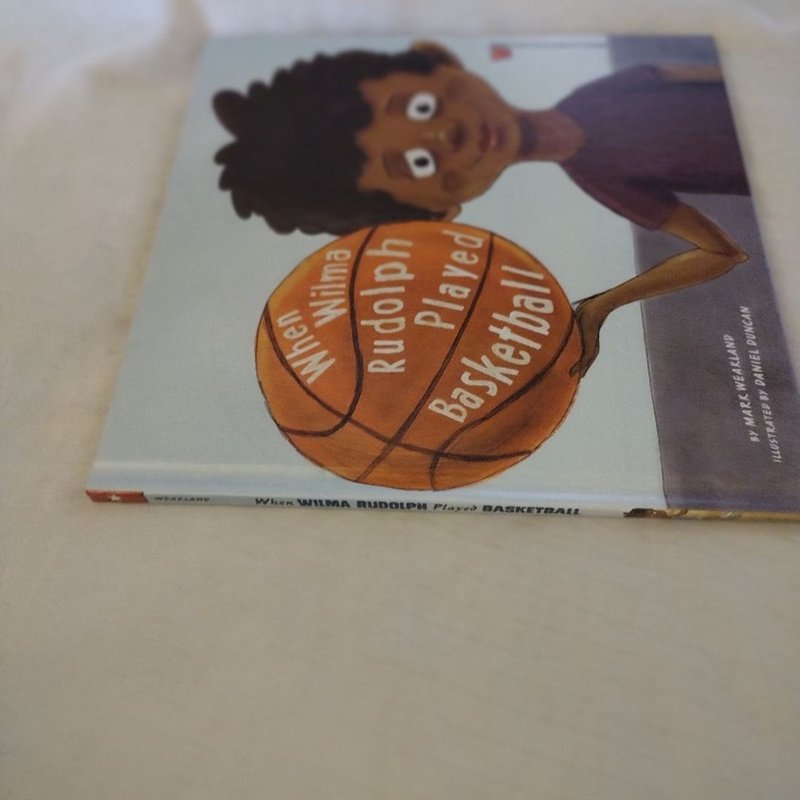 When Wilma Rudolph Played Basketball by Mark Weakland