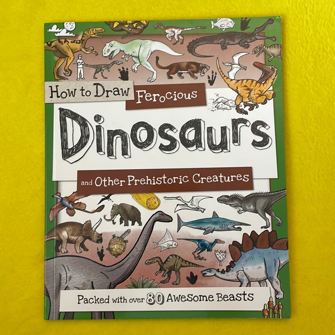 How to Draw Ferocious Dinosaurs and Other Prehistoric Creatures by Paul ...