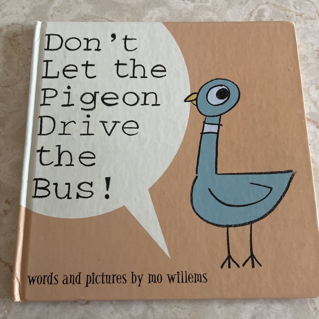 Don't Let the Pigeon Drive the Bus! by Mo Willems