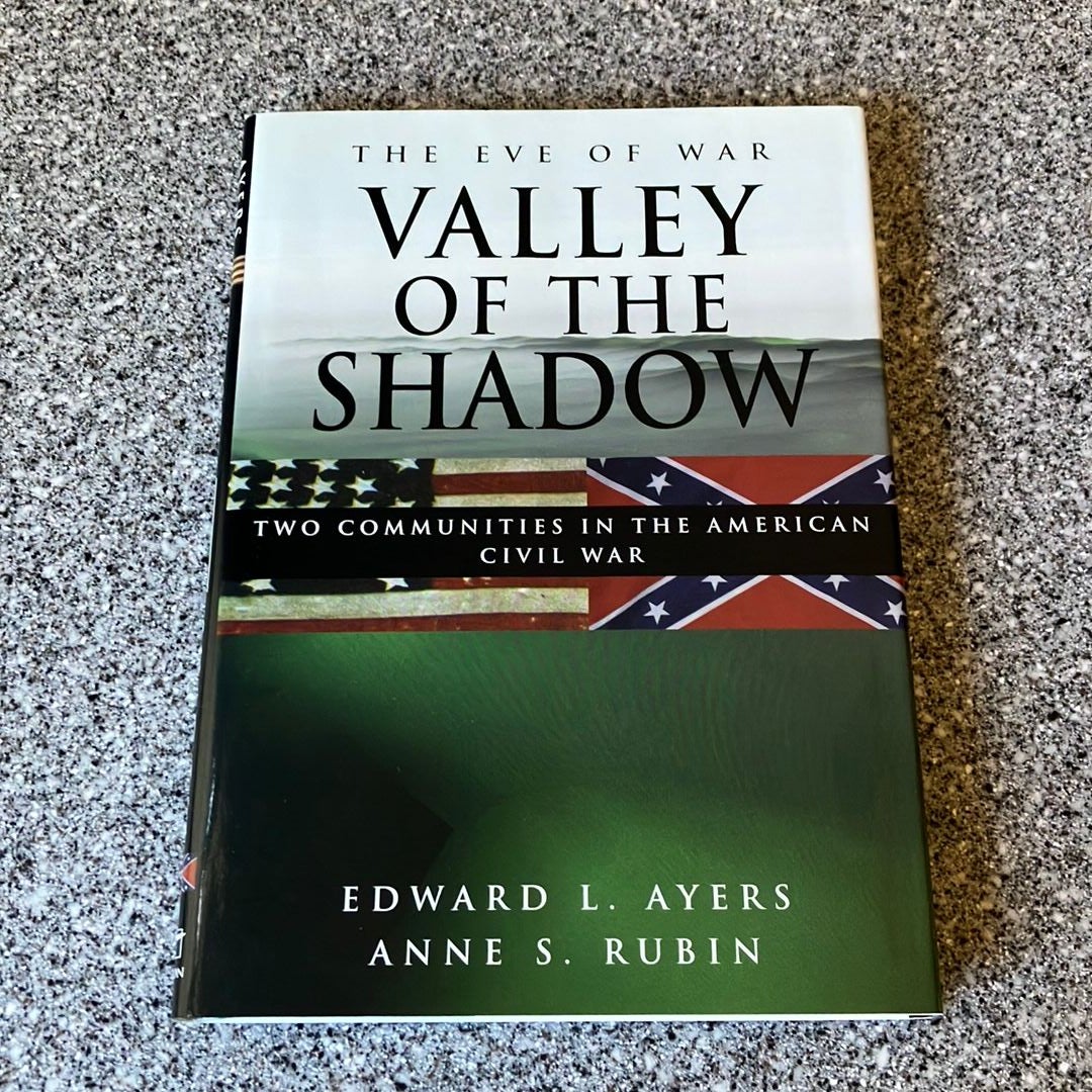 The Valley of the Shadow by Edward L. Ayers, Anne S. Rubin