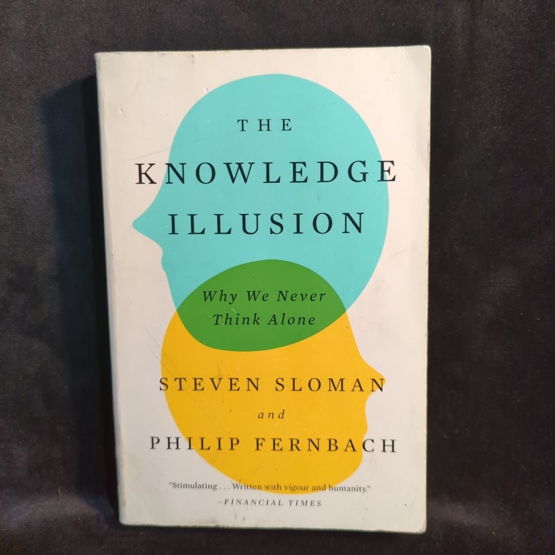 The Knowledge Illusion by Steven Sloman, Philip Fernbach