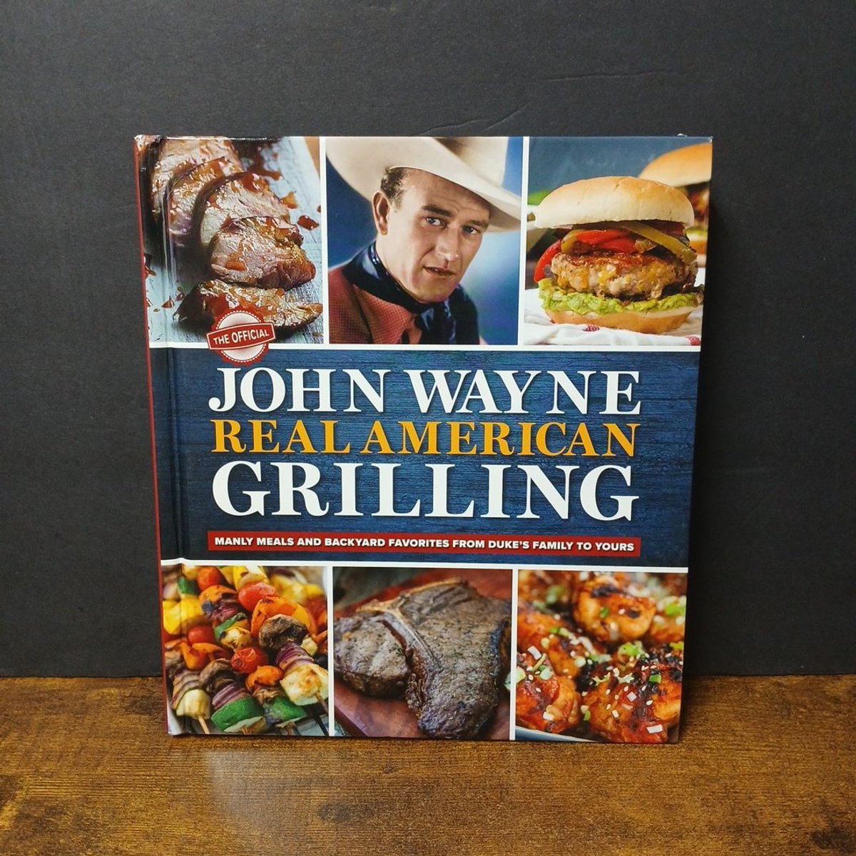 The Official John Wayne Real American Grilling by Editors of the ...