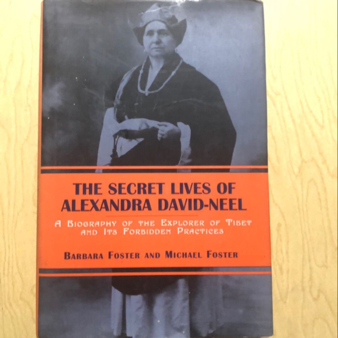 The Secret Lives of Alexandra David-Neel by Barbara Foster, Michael ...