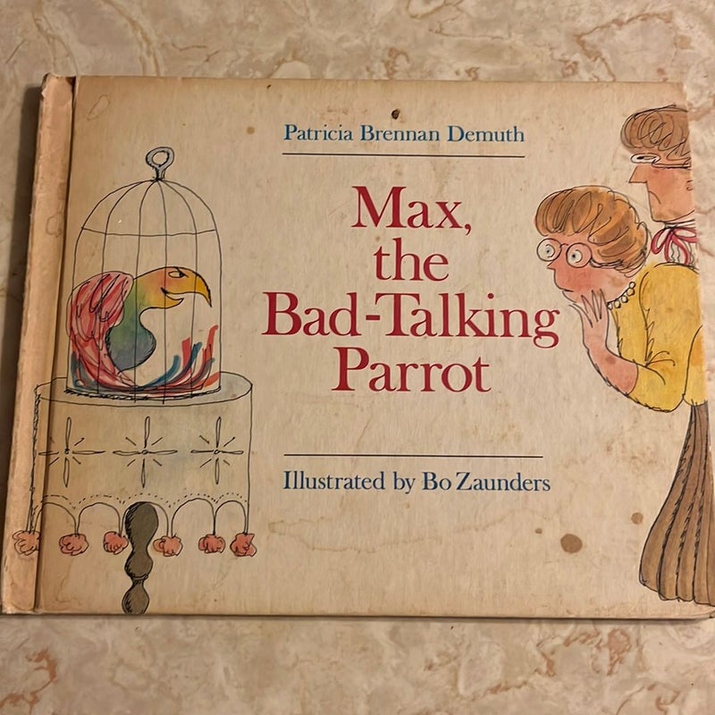 Max, the Bad-Talking Parrot by Patricia B. Demuth