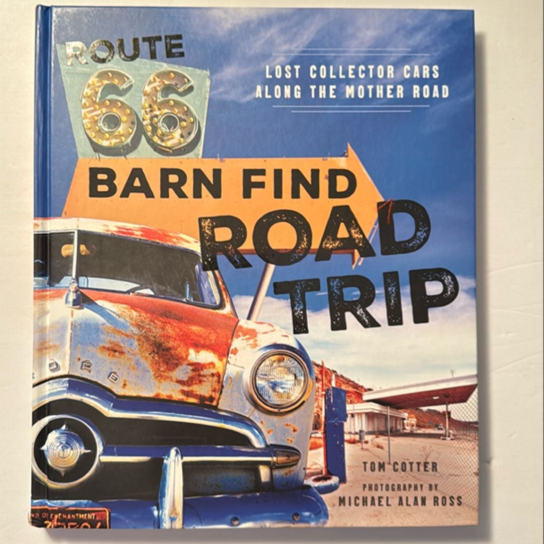 Route 66 Barn Find Road Trip by Tom Cotter, Michael Alan Ross