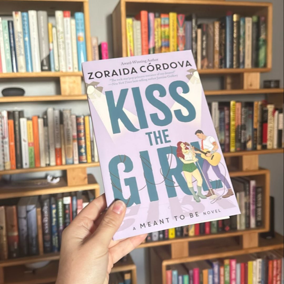 Kiss the Girl (a Meant to Be Novel) by Zoraida Córdova
