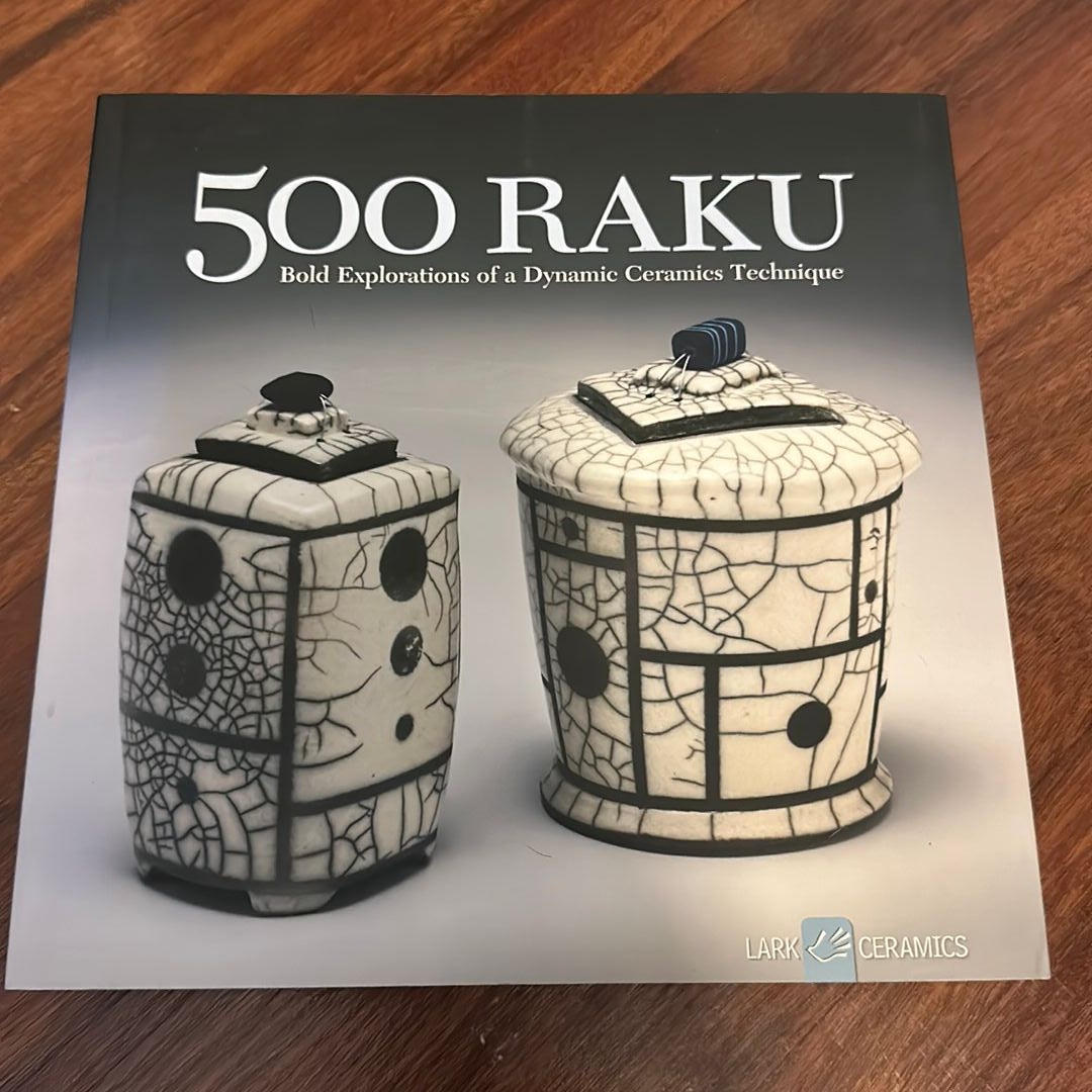 500 Raku by Ray Hemachandra, Jim Romberg