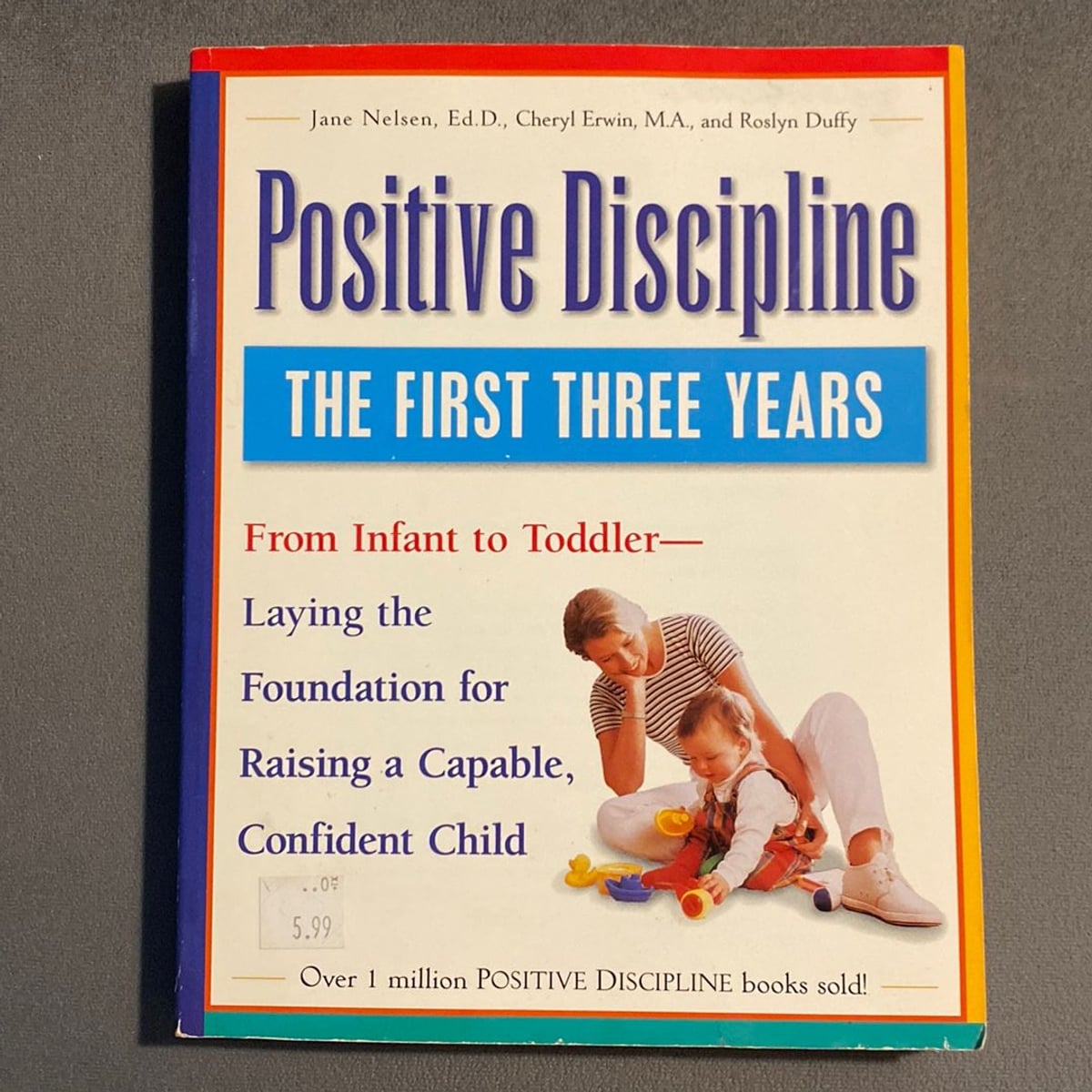 Positive Discipline: the First Three Years, Revised and Updated Edition ...