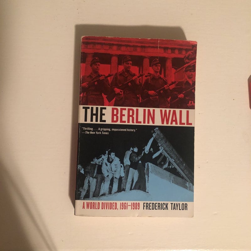 The Berlin Wall by Frederick Taylor