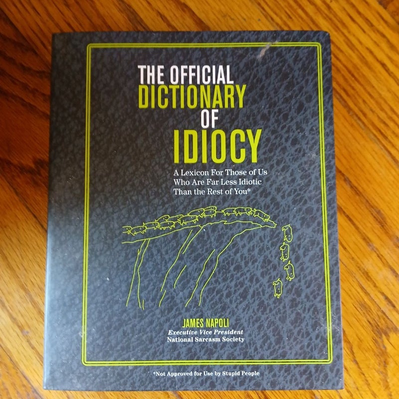 The Official Dictionary of Idiocy by James Napoli