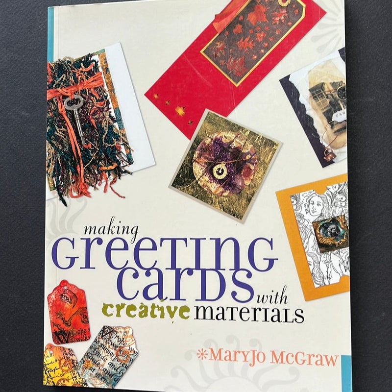 Making Greeting Cards with Creative Materials by Mary Jo McGraw