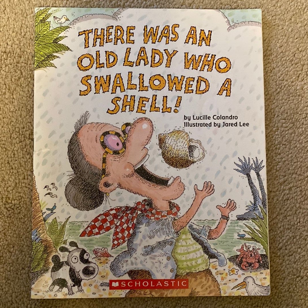 There Was an Old Lady Who Swallowed a Shell! by Lucille Colandro
