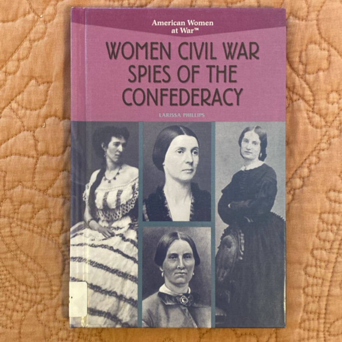 Women Civil War Spies of the Confederacy by Larissa Phillips