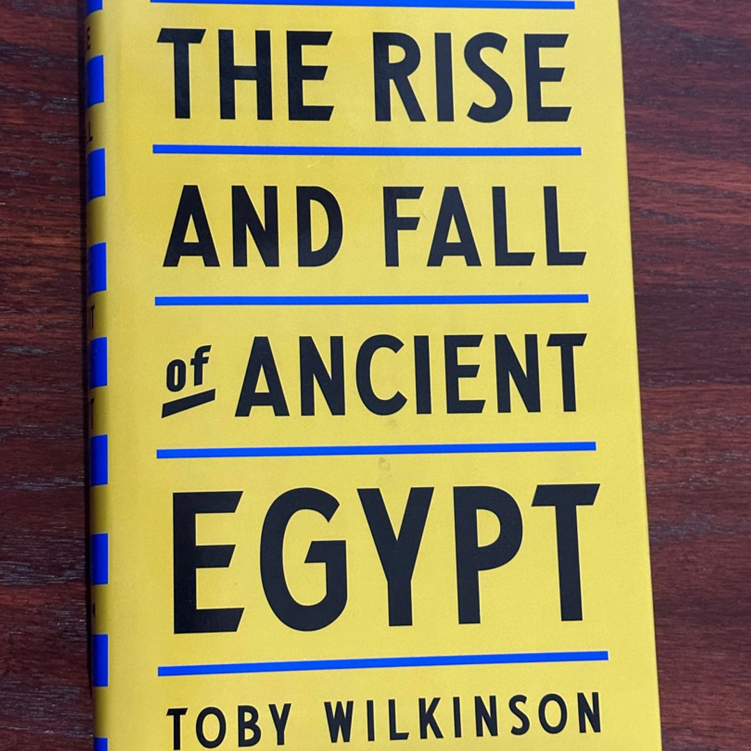 The Rise and Fall of Ancient Egypt by Toby Wilkinson