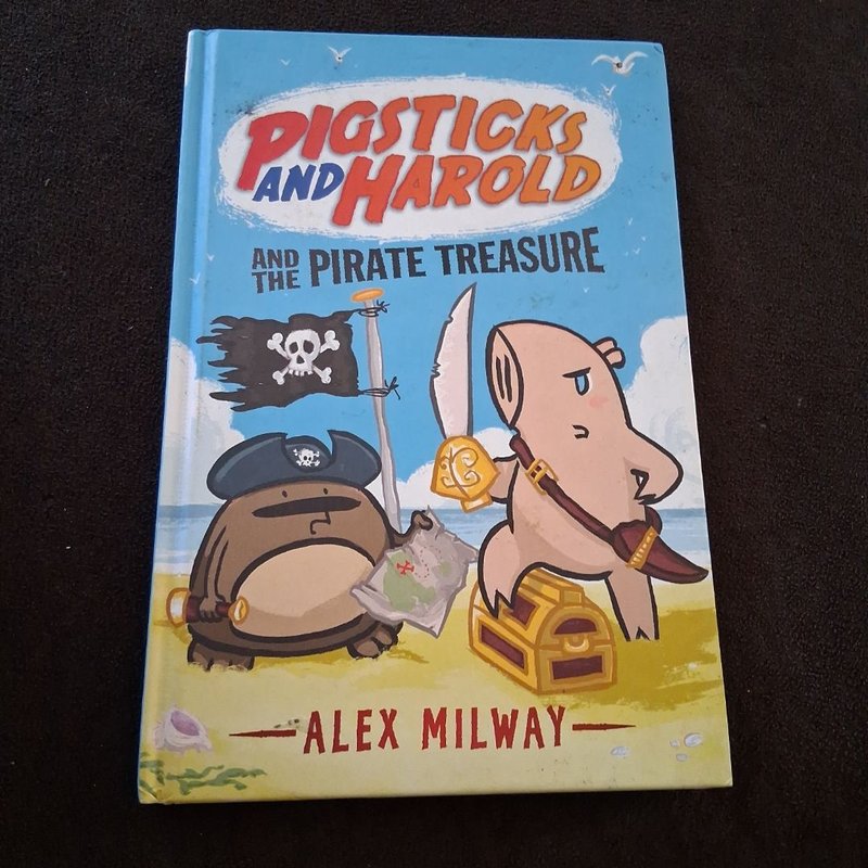 Pigsticks and Harold and the Pirate Treasure by Alex Milway