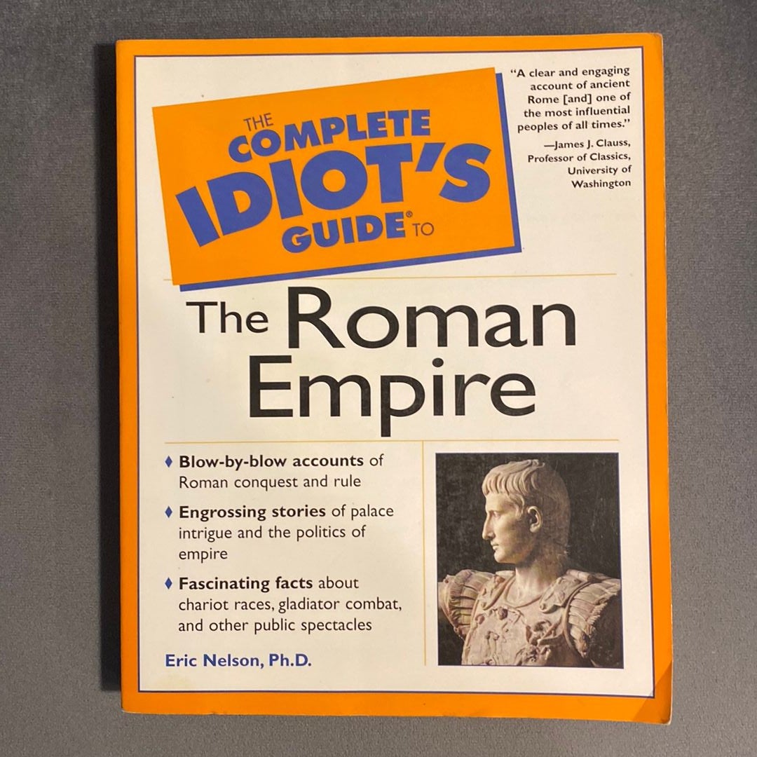 The Complete Idiot's Guide to the Roman Empire by Eric Nelson, Eric D ...