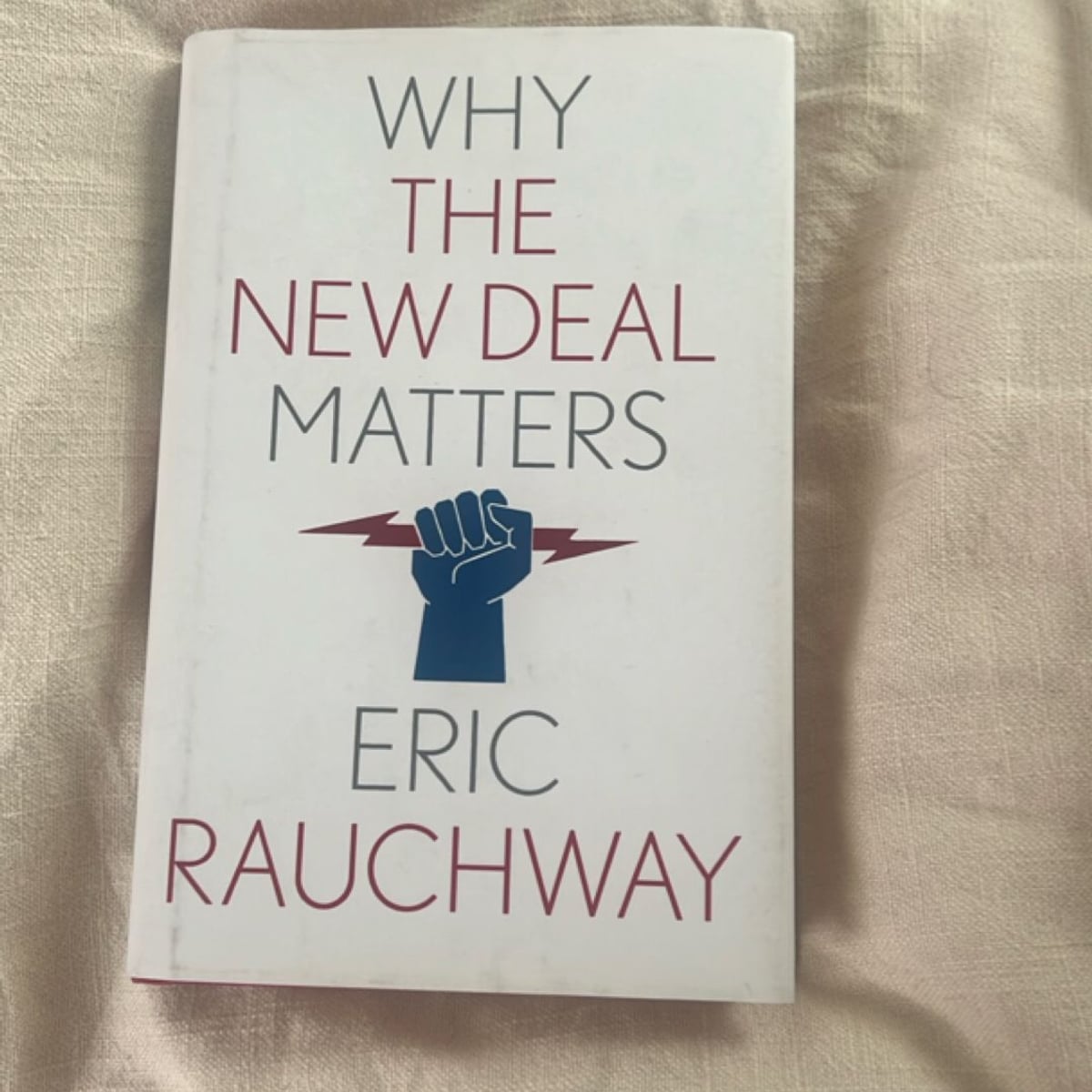 Why the New Deal Matters by Eric Rauchway
