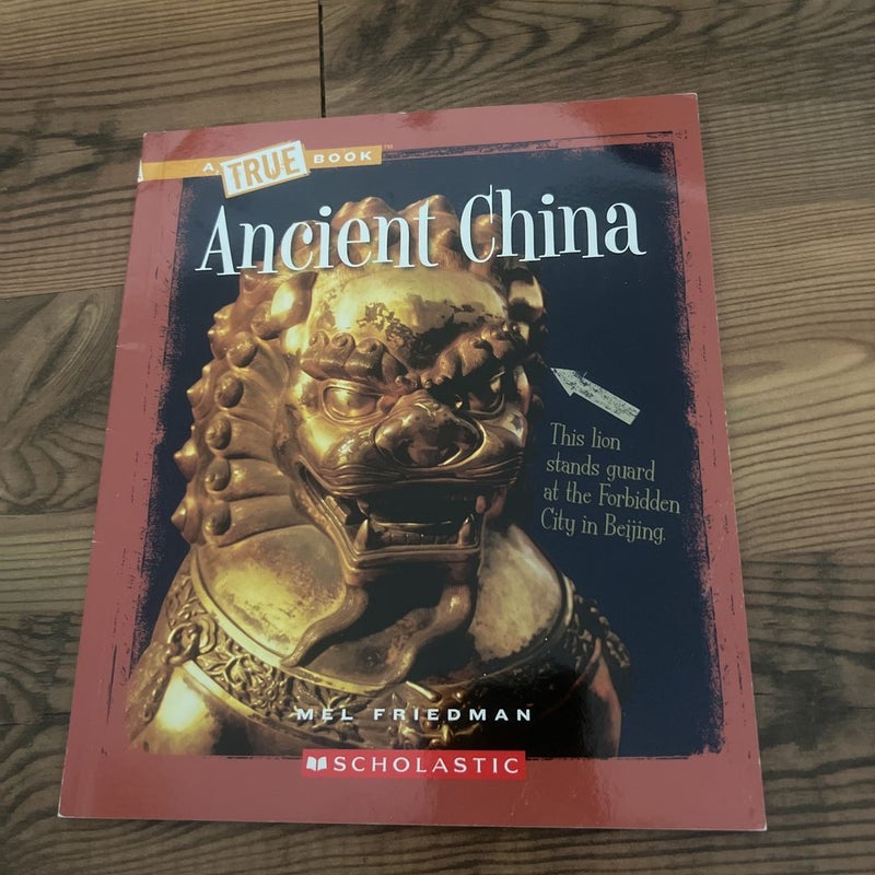 Ancient China (a True Book: Ancient Civilizations) by Mel Friedman