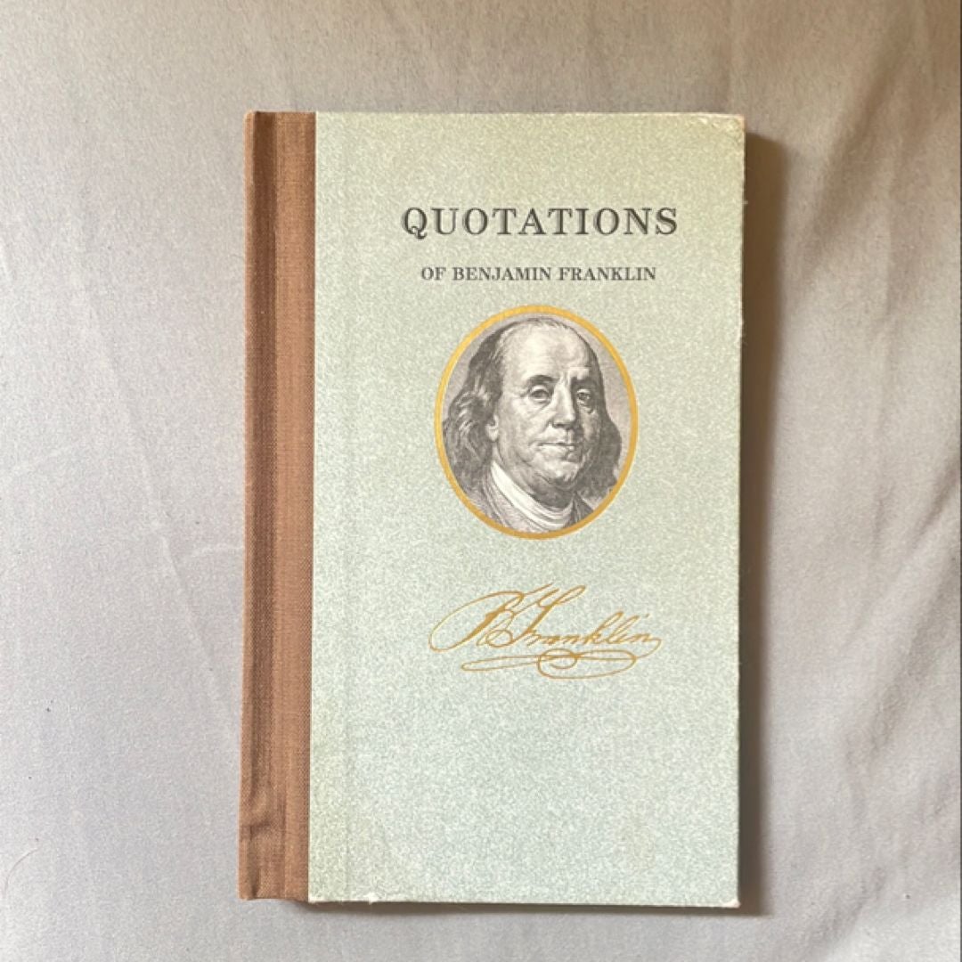 Quotations of Benjamin Franklin by Benjamin Franklin