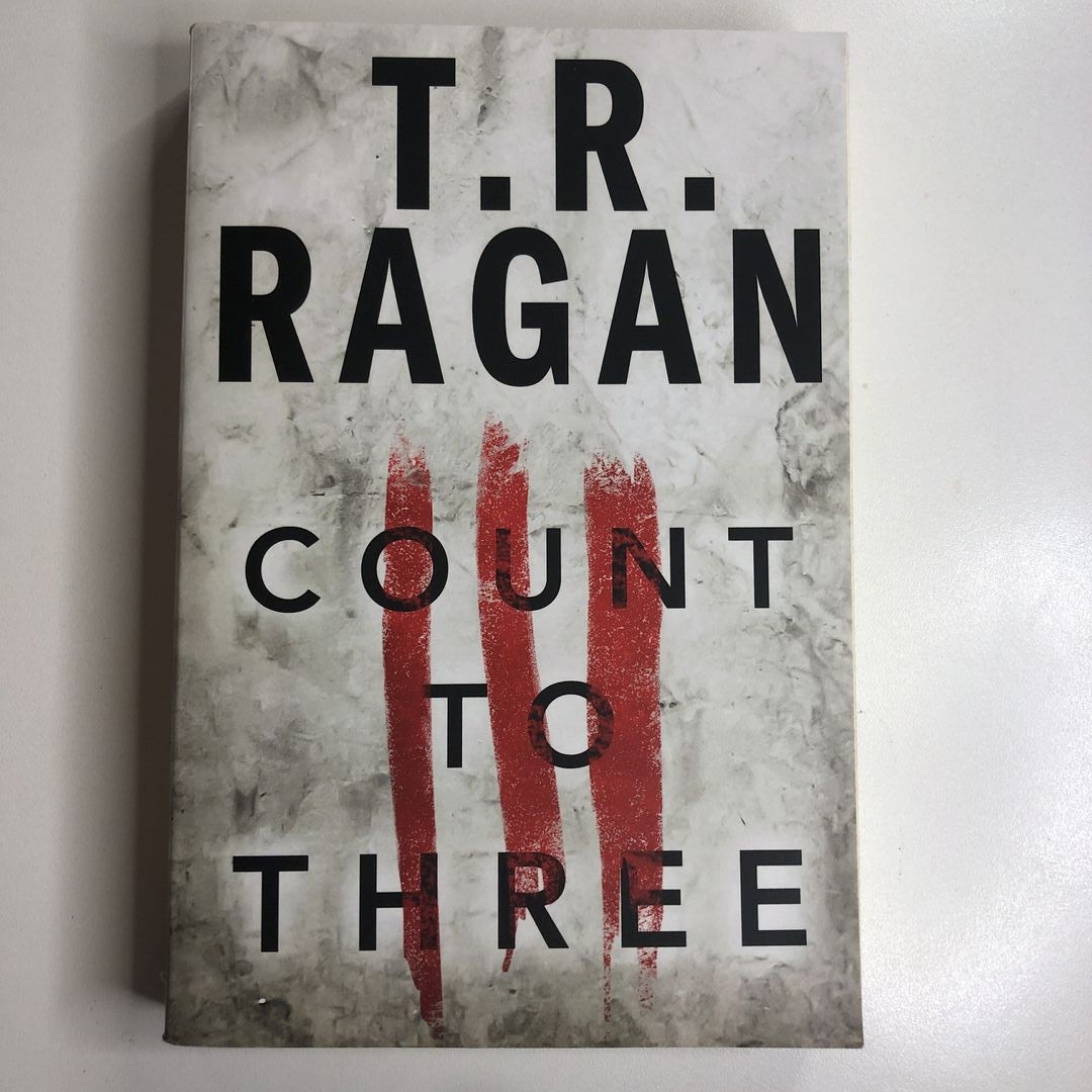 Count to Three by T. R. Ragan, Paperback | Pangobooks