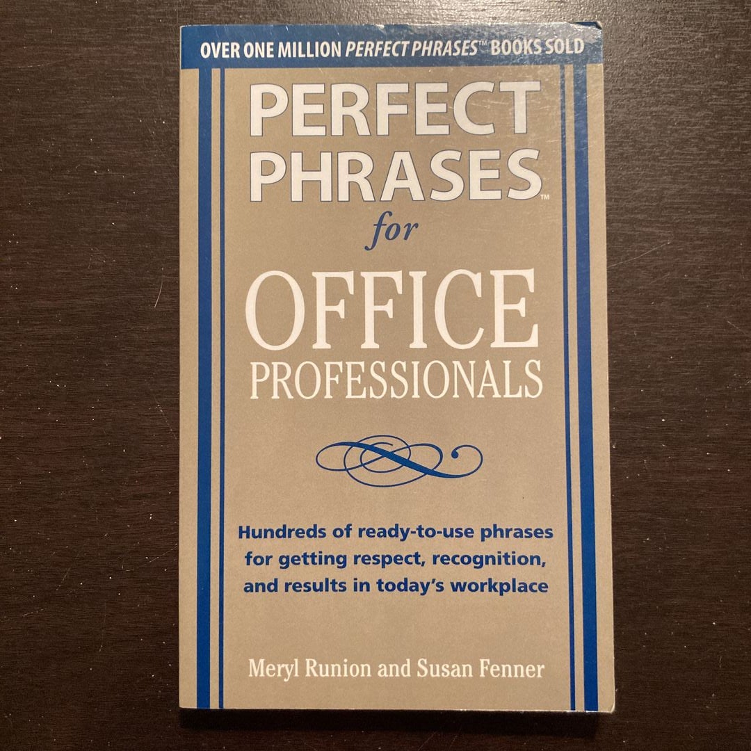 Perfect Phrases for Office Professionals: Hundreds of Ready-To-use ...
