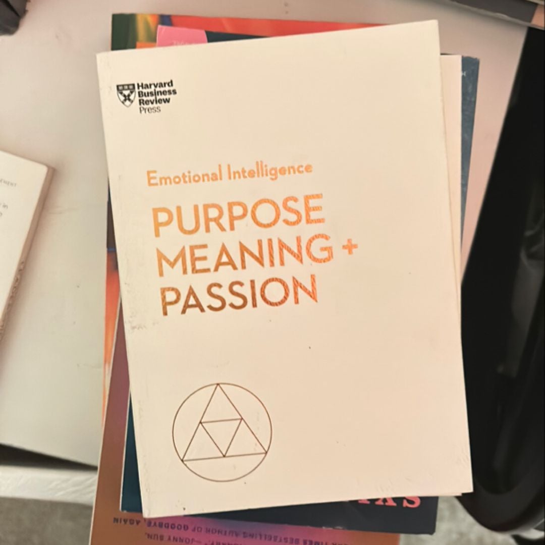 Purpose, Meaning, and Passion (HBR Emotional Intelligence Series) by ...