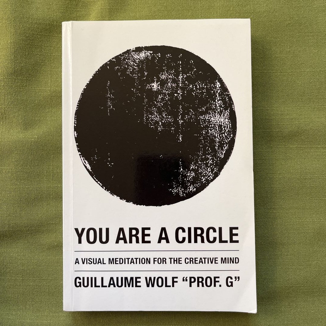 You Are a Circle by Guillaume Wolf "Prof. G"