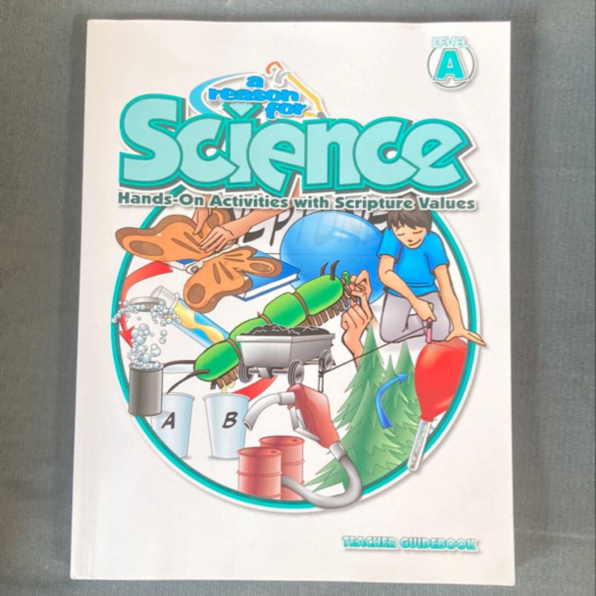 A Reason for Science Level a Teacher Guide by The Concerned Group