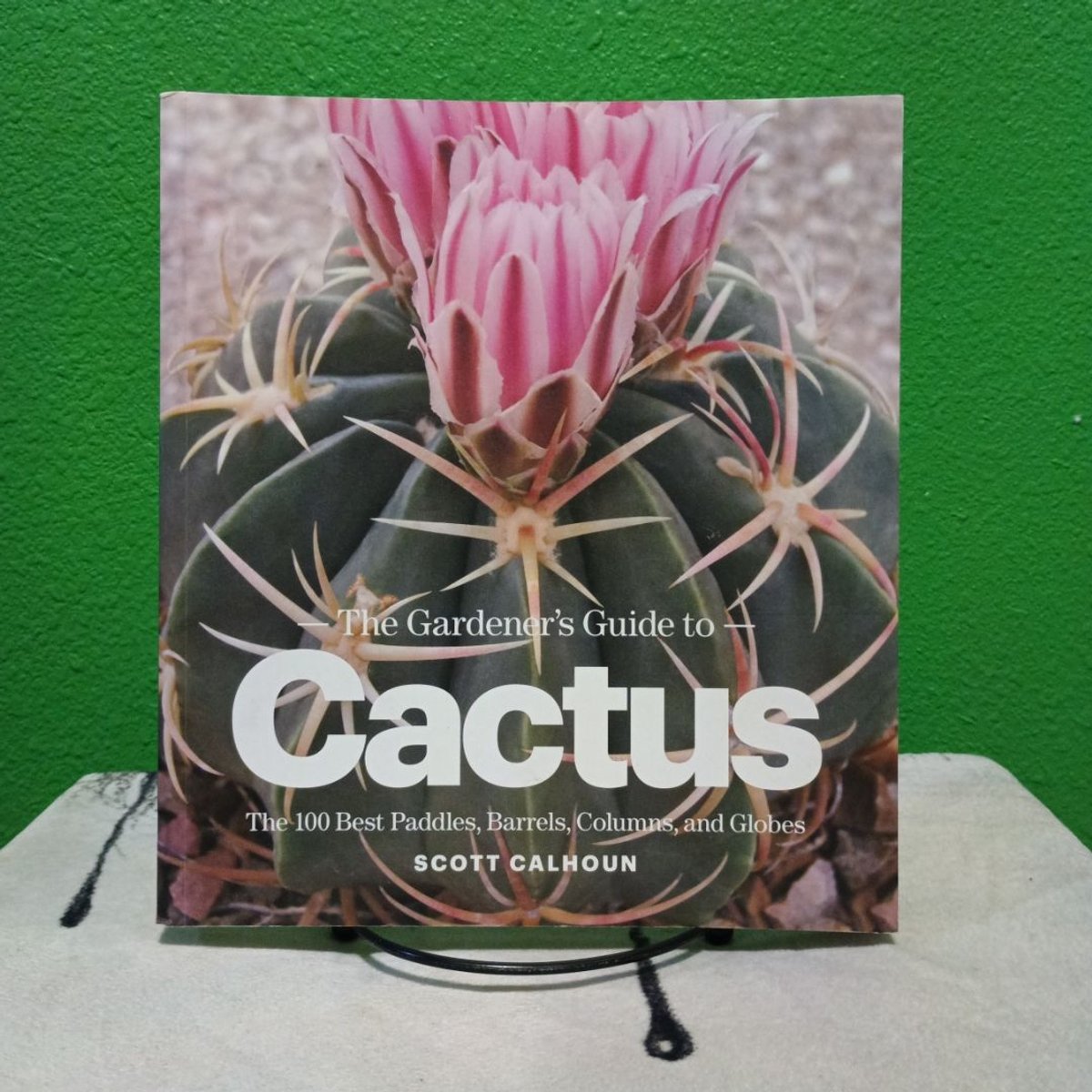 The Gardener's Guide to Cactus by Scott Calhoun