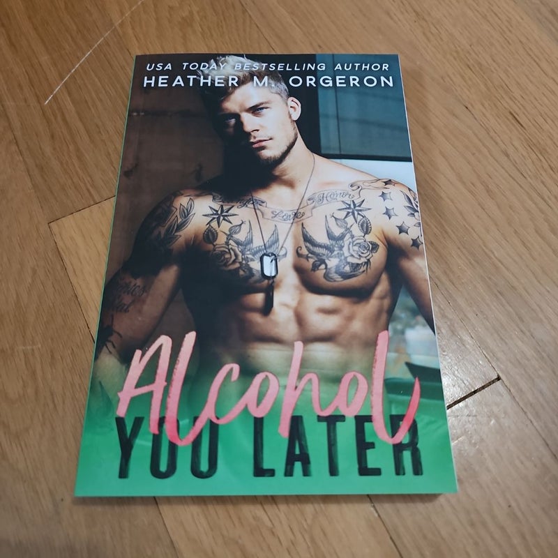 Alcohol You Later by Heather Orgeron