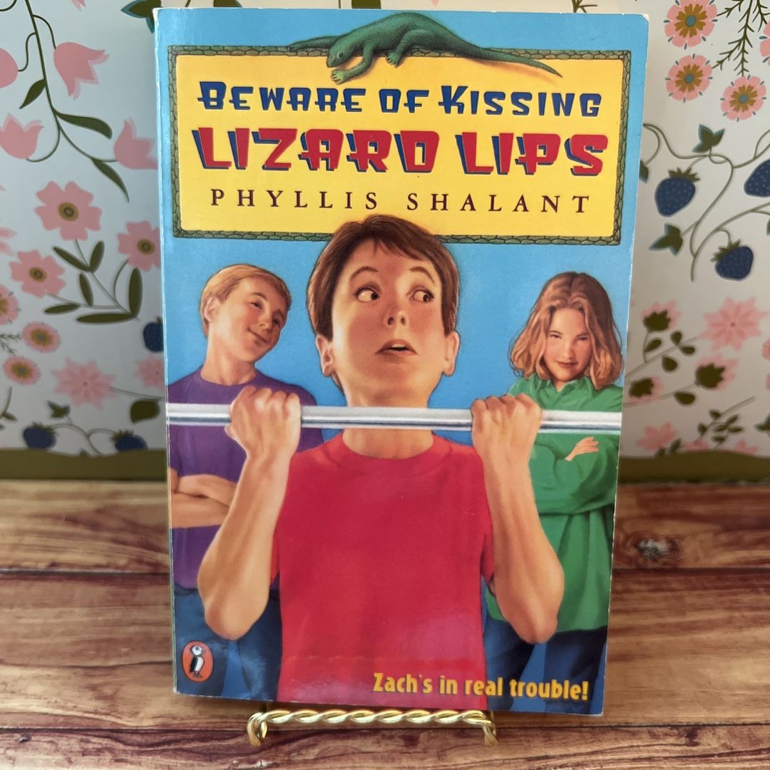 Beware of Kissing Lizard Lips by Phyllis Shalant