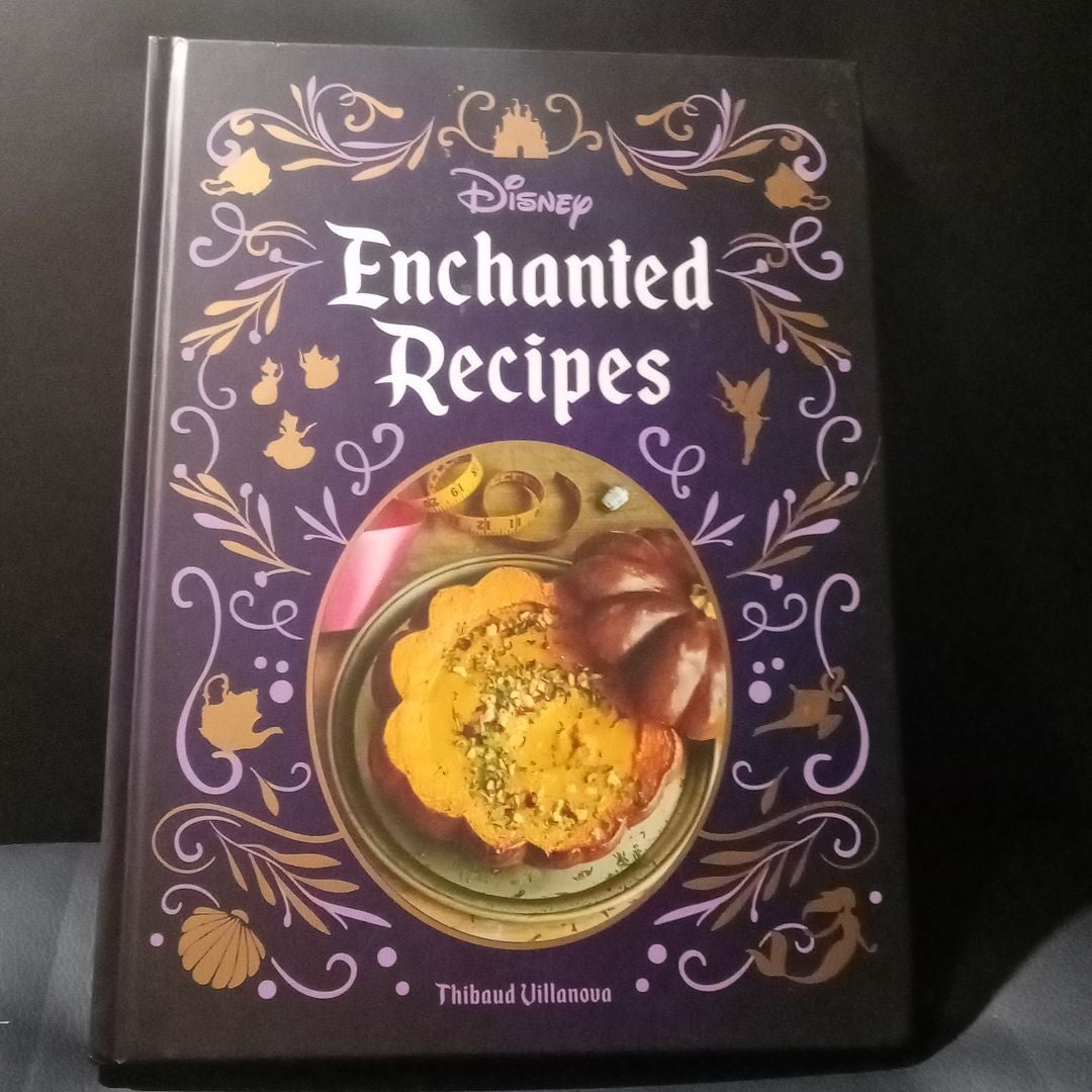 Disney Enchanted Recipes Cookbook by Thibaud Villanova