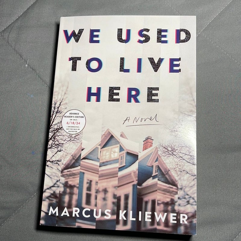 We Used to Live Here ARC by Marcus Kliewer, Paperback | Pangobooks