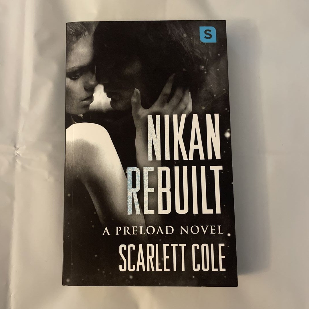 Nikan Rebuilt by Scarlett Cole Nikan Rebuilt by Scarlett Cole