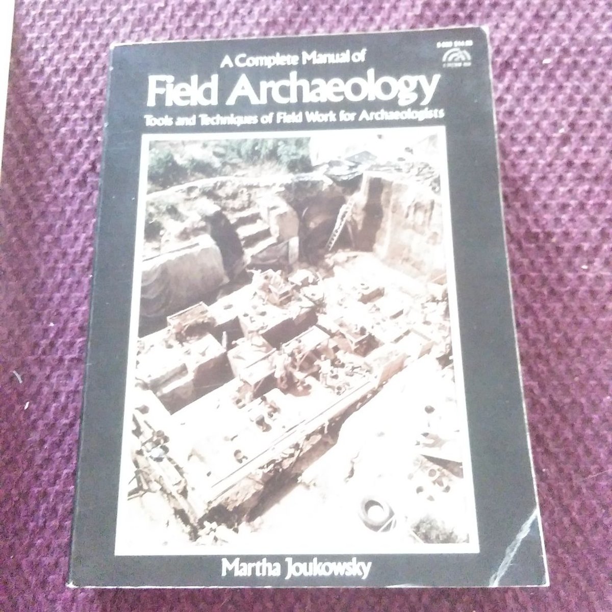 A Complete Manual of Field Archaeology by Martha Joukowsky