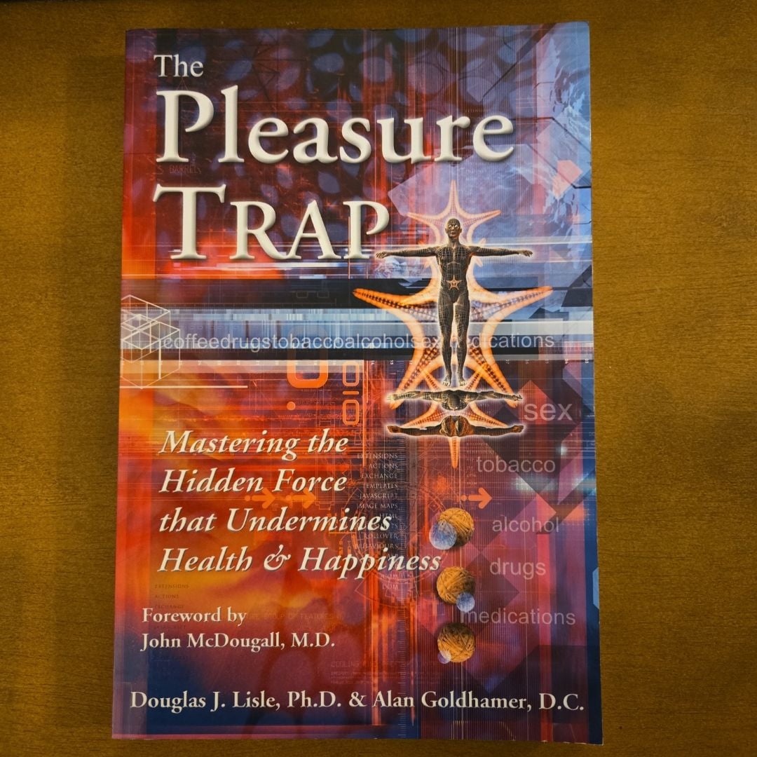The Pleasure Trap by Doug J. Lisle; Alan Goldhammer; John McDougall ...