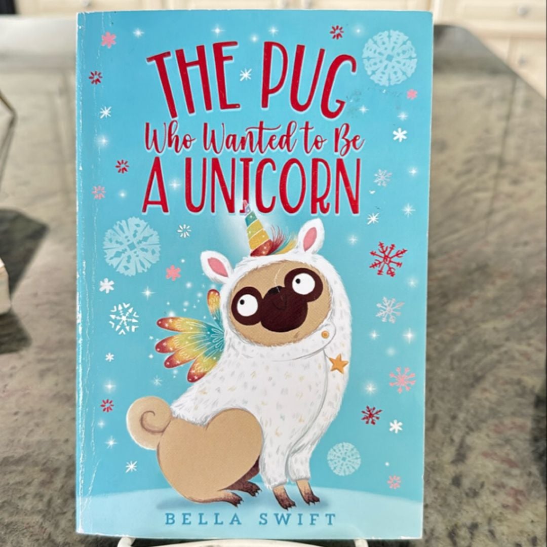 The Pug Who Wanted to Be A Unicorn by Bella Swift, Paperback | Pangobooks