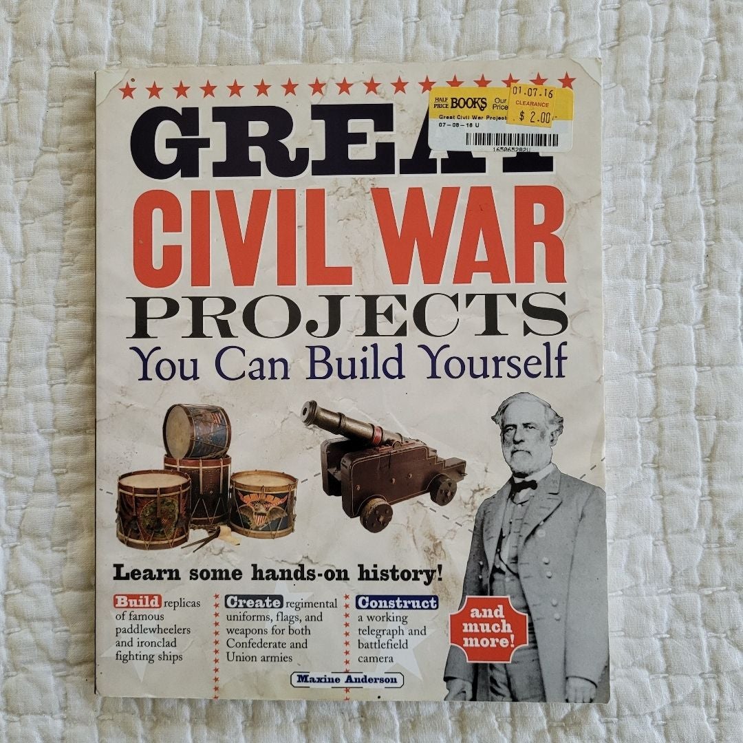 Great Civil War Projects You Can Build Yourself by Maxine Anderson