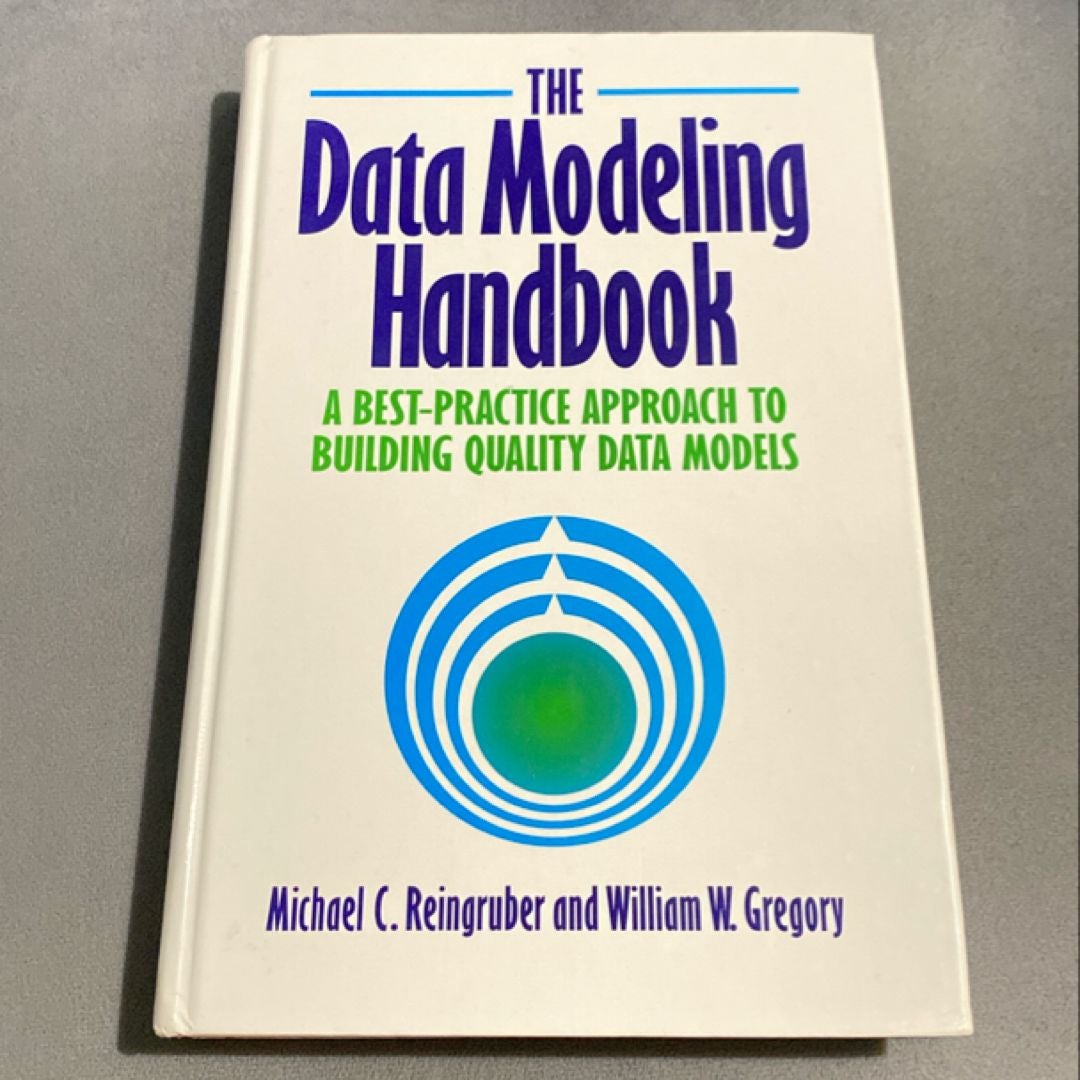 The Data Modeling Handbook by Michael C. Reingruber, William W. Gregory