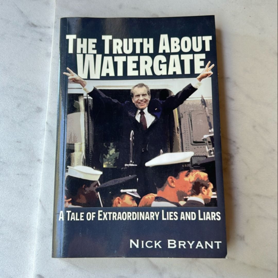 The Truth about Watergate by Nick Bryant