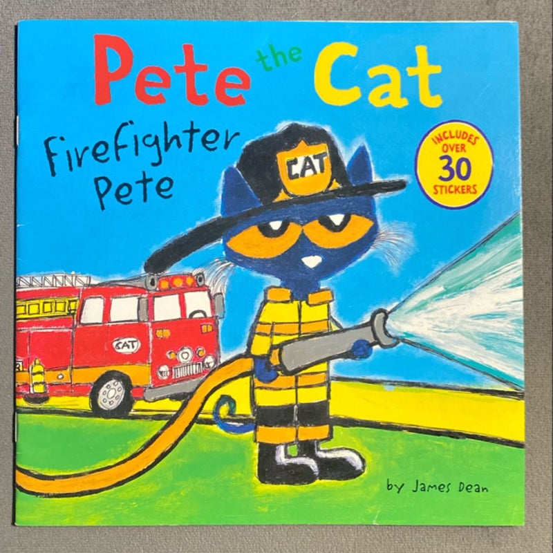 Pete the Cat: Firefighter Pete by Kimberly Dean