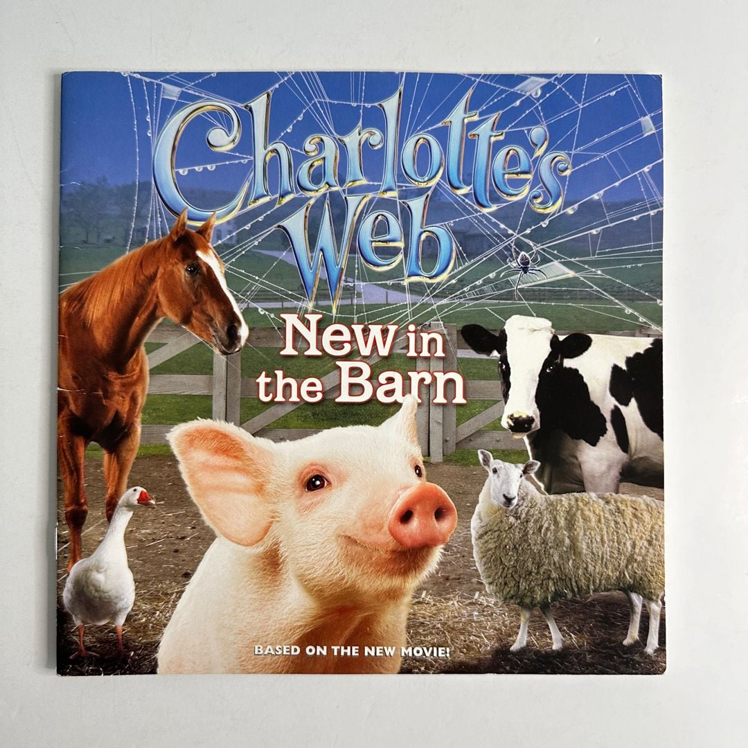 Charlotte’s Web: New in the Barn, Based on the New Movie by Unknown ...
