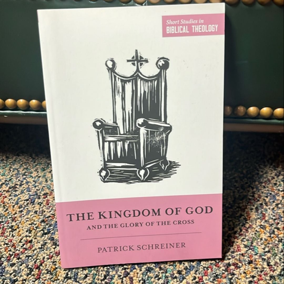 The Kingdom of God and the Glory of the Cross by Patrick Schreiner ...