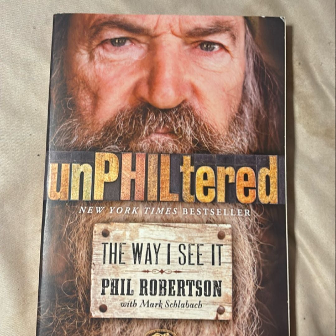 UnPHILtered by Phil Robertson, Mark Schlabach